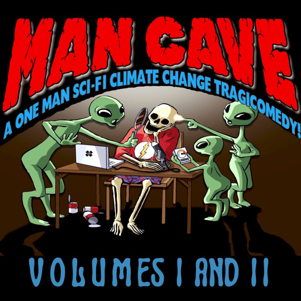 Man Cave, a One-Man Sci-Fi Climate Change Tragicomedy, Volume I – Rogue ...